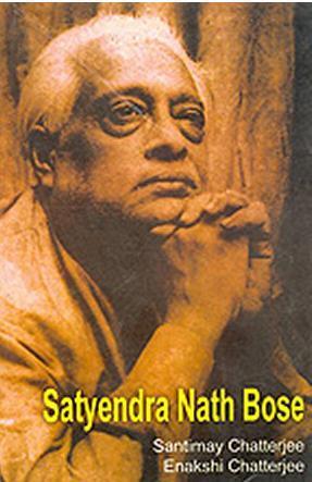 Satyendra Nath Bose by Santimay Chatterjee | Goodreads