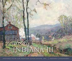 Painting Indiana III: Heritage of Place by Indiana Plein Air Painters ...