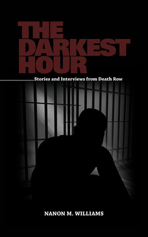 The Darkest Hour: Stories and Interviews from Death Row by Nanon M ...