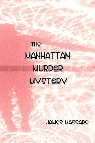 The Manhattan Murder Mystery by James Massaro | Goodreads
