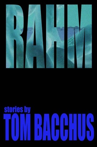 Rahm: stories by Tom Bacchus | Goodreads