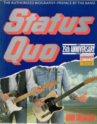 Status Quo: The Authorized Biography by John Shearlaw | Goodreads
