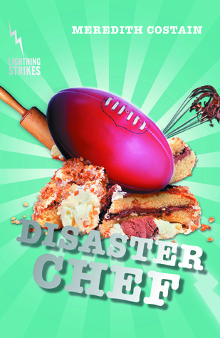 Disaster Chef (Lightning Strikes) by Meredith Costain | Goodreads