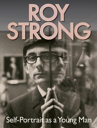 Roy Strong: Self-Portrait as a Young Man by Roy Strong | Goodreads
