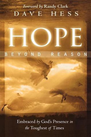 Hope Beyond Reason: Embraced by God's Presence in the Toughest of Times ...