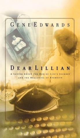Dear Lillian: A Letter about the End of Life's Journey and the ...