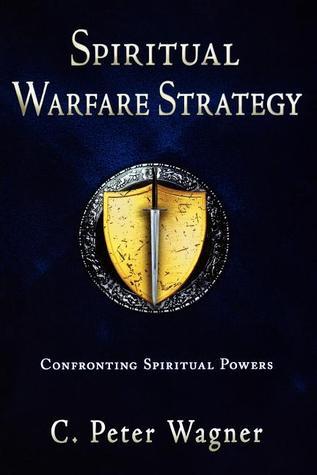 Spiritual Warfare Strategy: Confronting Spiritual Powers by C. Peter ...