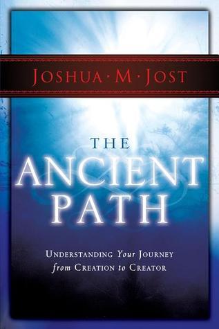 The Ancient Path by Joshua Jost | Goodreads