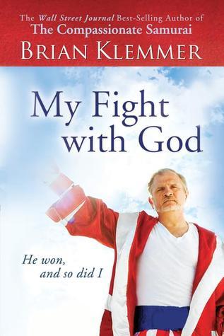My Fight With God by Brian Klemmer | Goodreads
