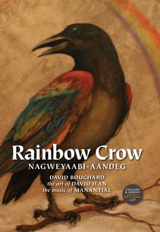 Rainbow Crow: Nagweyaabi-Aandeg by David Bouchard | Goodreads