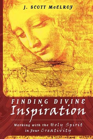Finding Divine Inspiration: Working With the Holy Spirit in Your ...