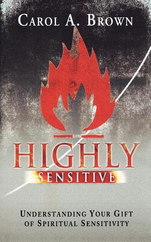 Highly Sensitive: Understanding Your Gift of Spiritual Sensitivity by ...