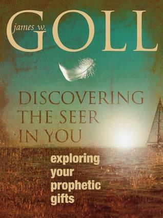 Discovering the Seer in You: Exploring Your Prophetic Gifts Discovering ...