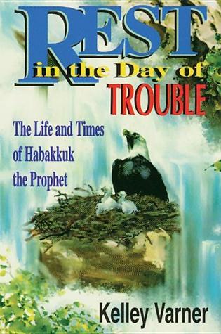 Rest in the Day of Trouble by Kelley Varner | Goodreads