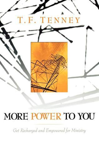 More Power to You: Get Recharged and Empowered for Ministry by T.F ...