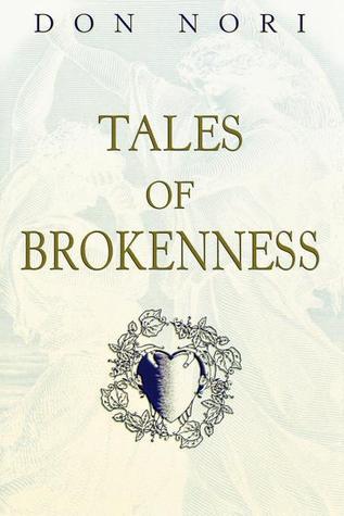 Tales of Brokenness by Don Nori Sr. | Goodreads