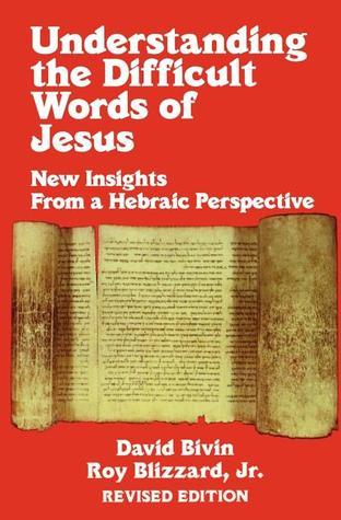 Understanding the Difficult Words of Jesus: New Insights From a Hebrew ...