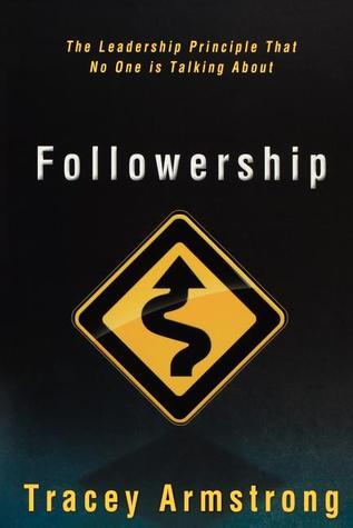 Followership: The Leadership Principle That No One Is Talking About by ...