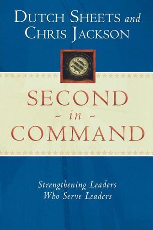 Second in Command: Strengthening Leaders Who Serve Leaders by Dutch ...