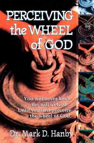Perceiving the Wheel of God by Mark Hanby | Goodreads
