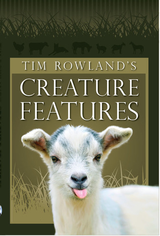 Tim Rowland's Creature Features by Tim Rowland | Goodreads