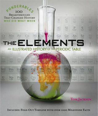 The Elements: An Illustrated History of the Periodic Table by Tom ...