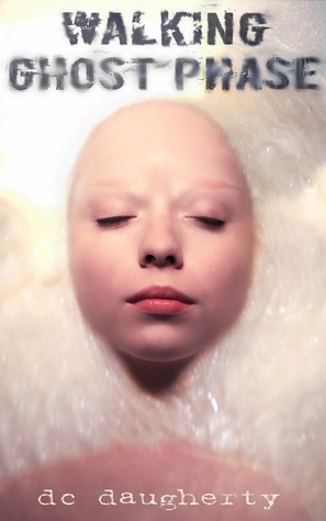 Walking Ghost Phase by D.C. Daugherty | Goodreads