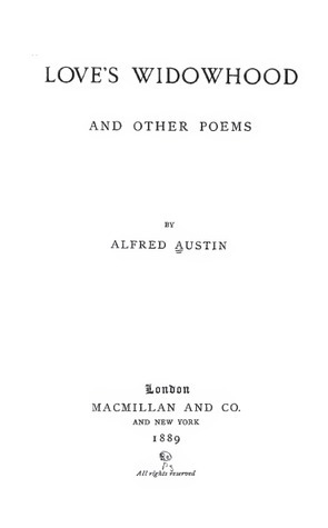 Love's Widowhood, and other poems by Alfred Austin | Goodreads