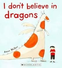I Don't Believe in Dragons by Anna Walker | Goodreads