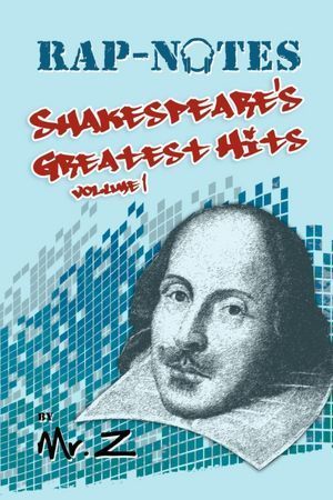 RAP-NOTES: Shakespeare’s Greatest Hits Volume 1 by Mr. Z | Goodreads