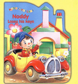 Noddy Loses His Keys (Noddy in Toyland) by Enid Blyton | Goodreads