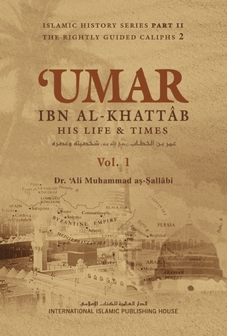 'Umar ibn al-Khattab: His Life And Times by Ali Muhammad As-Sallabi ...