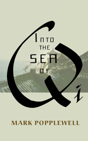 Into the Sea of Qi by Mark Popplewell | Goodreads