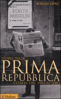 Storia della prima Repubblica: L'Italia dal 1943 al 2003 by Aurelio ...