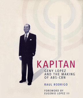 Kapitan: Geny Lopez and the Making of ABS-CBN by Raul Rodrigo | Goodreads