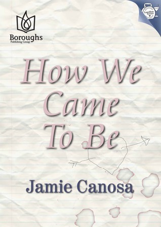 How We Came To Be by Jamie Canosa | Goodreads