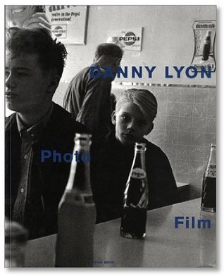 Danny Lyon: Photo Film by Danny Lyon | Goodreads