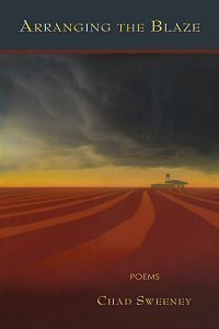 Arranging The Blaze: Poems by Chad Sweeney | Goodreads