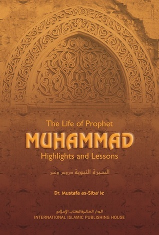 The Life of Prophet Muhammad: Highlights and Lessons by Mustafa as ...