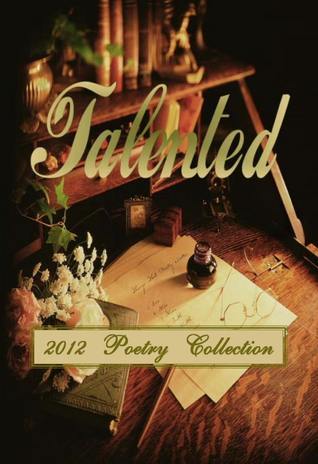 Talented 2012 Poetry Collection by Kalista Miller | Goodreads