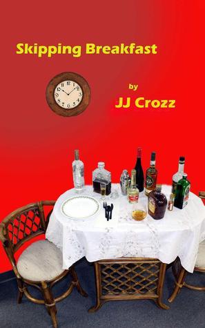 Skipping Breakfast by J.J. Cross | Goodreads