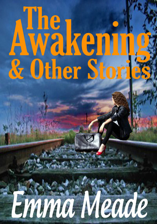 The Awakening & Other Stories by Emma Meade | Goodreads