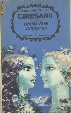 Drum bun, ciresari! (Ciresarii 5) by Constantin Chiriță | Goodreads