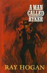 A Man Called Ryker by Ray Hogan | Goodreads