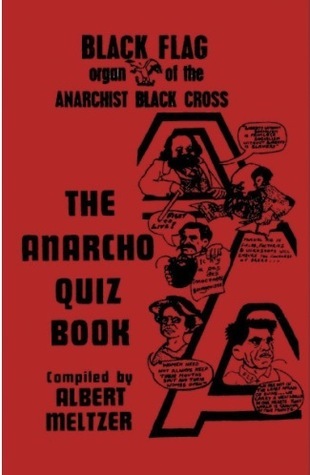 Black Flag Anarcho-quiz Book by Albert Meltzer | Goodreads