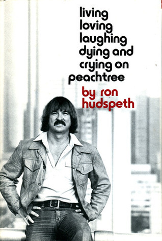 Living, Loving, Laughing, Dying, and Crying on Peachtree by Ron ...