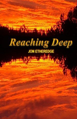 Reaching Deep by Jon Etheredge | Goodreads
