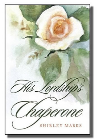 His Lordship's Chaperone by Shirley Marks | Goodreads