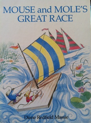 Mouse and Mole's Great Race by Diane Redfield Massie | Goodreads