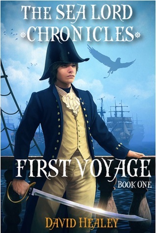 First Voyage: The Sea Lord Chronicles by David Healey | Goodreads